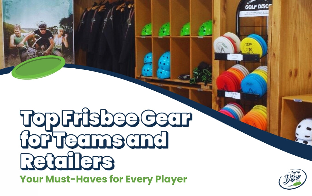Top Frisbee Gear for Teams & Retailers must have for players